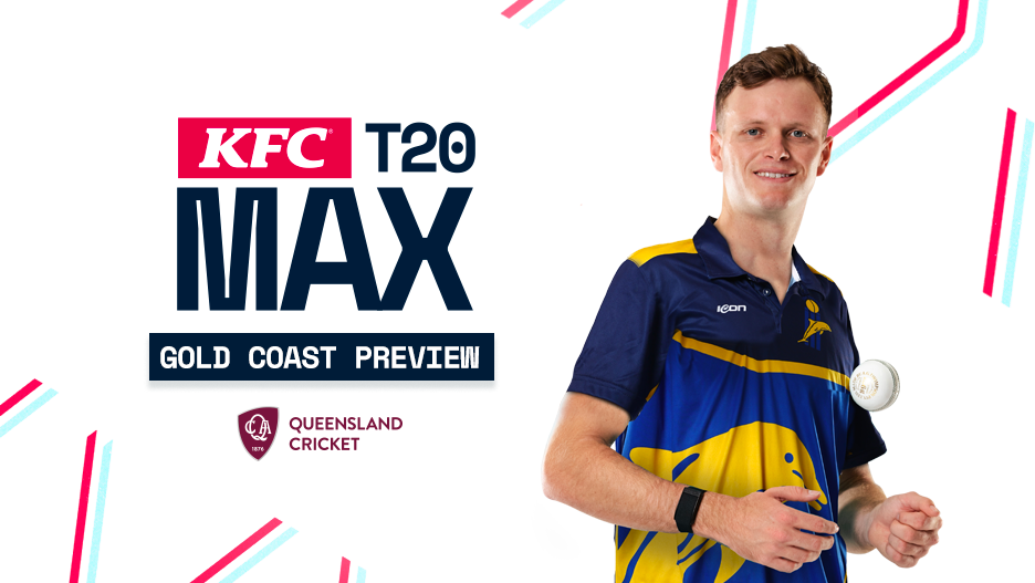 T20 Max Preview - Gold Coast | Queensland Cricket